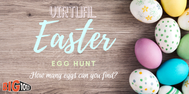 101.1 Big FM | VIRTUAL Easter Egg Hunt